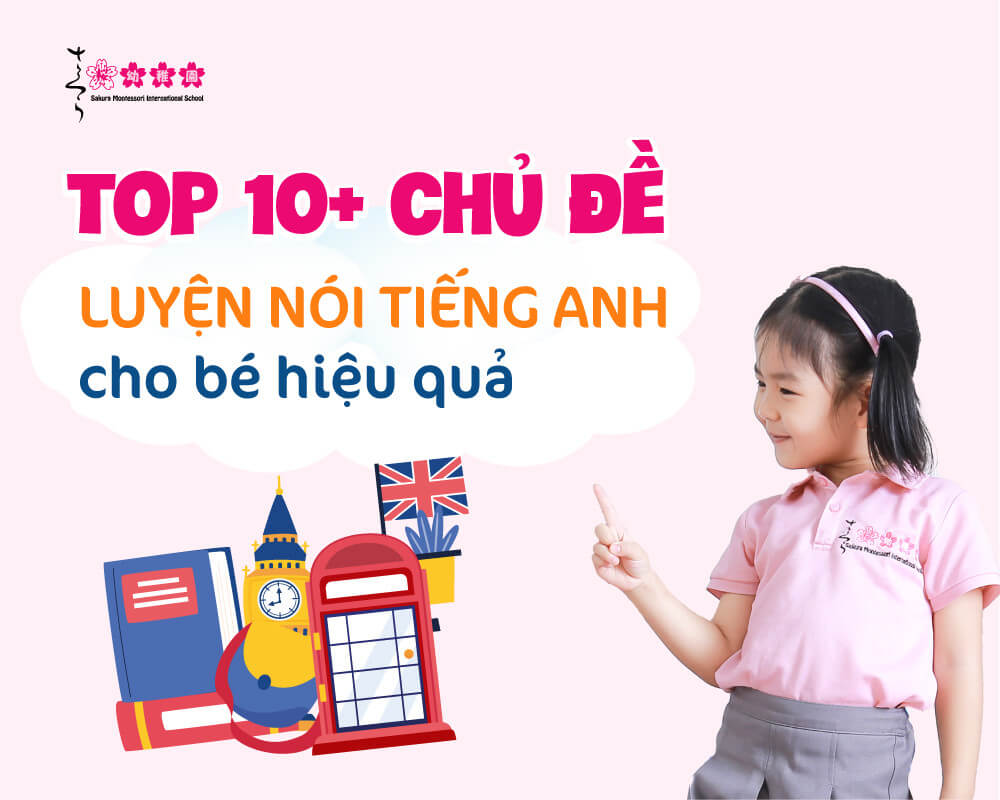 Luyện nói tiếng Anh cho bé: 10+ chủ đề & 3 bước cơ bản